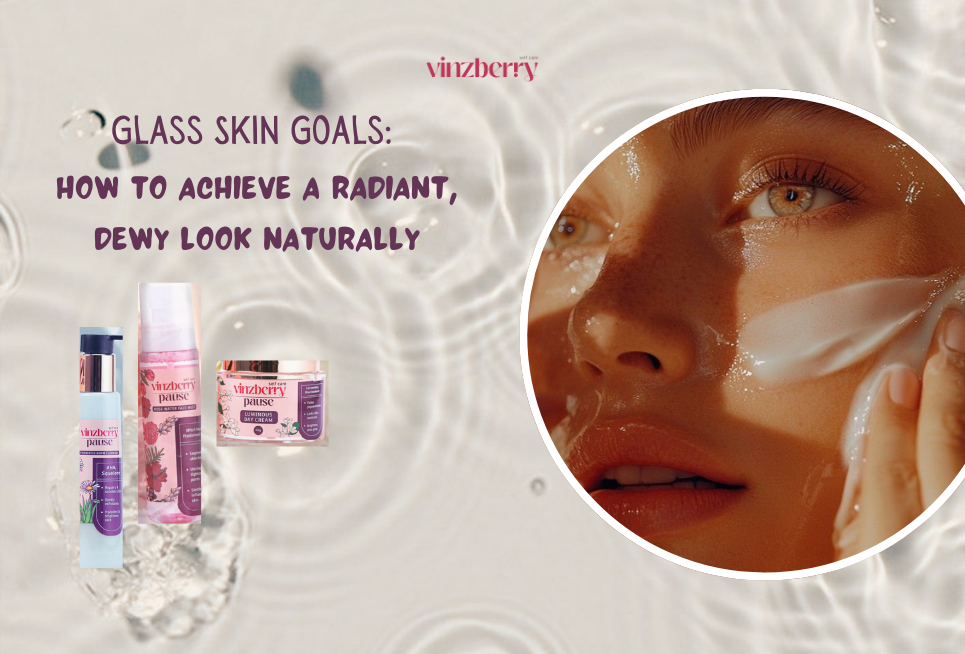 Glass Skin Goals: How to Achieve a Radiant, Dewy Look Naturally