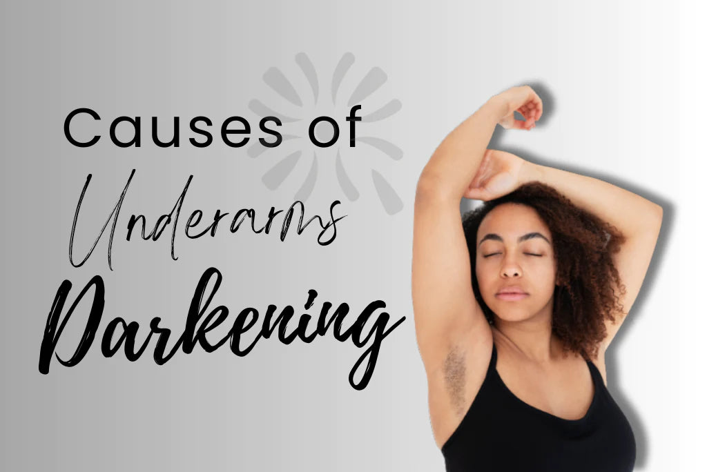 Underarm Darkening: 4 Causes and Common Triggers